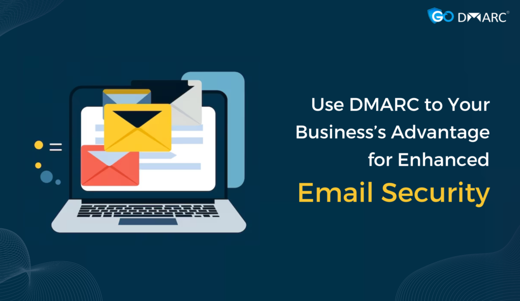 DMARC for Improved Email Security and Business Protection
