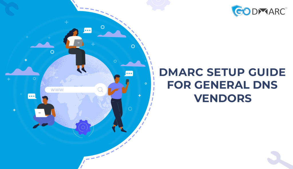 DMARC Setup Guide for Popular DNS Vendors
