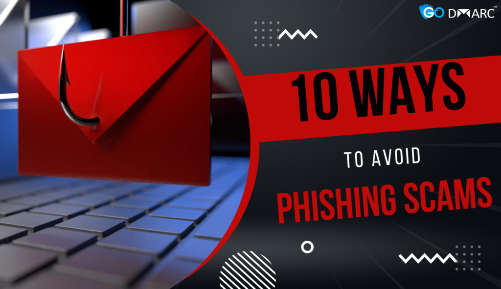 10 Ways To Avoid Phishing Scams-GoDMARC