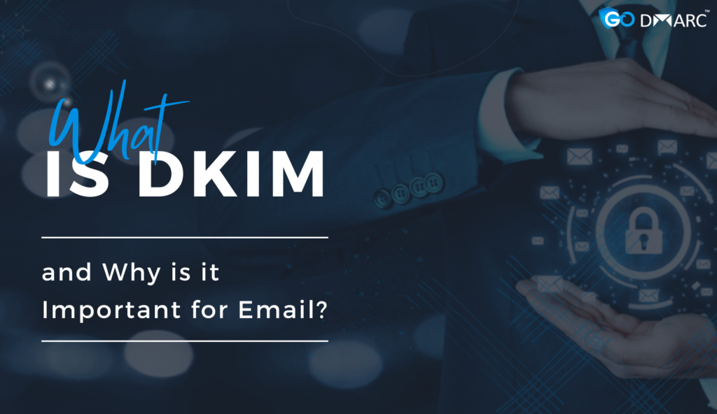 What Is DKIM Service and Why Is It Crucial for Email Security?