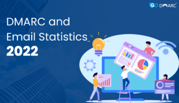 DMARC and Email Statistics 2022 - Everything You Need to Know