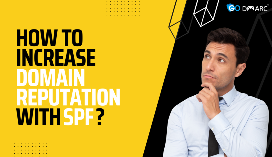 How to Increase Domain Reputation with SPF? | GoDMARC