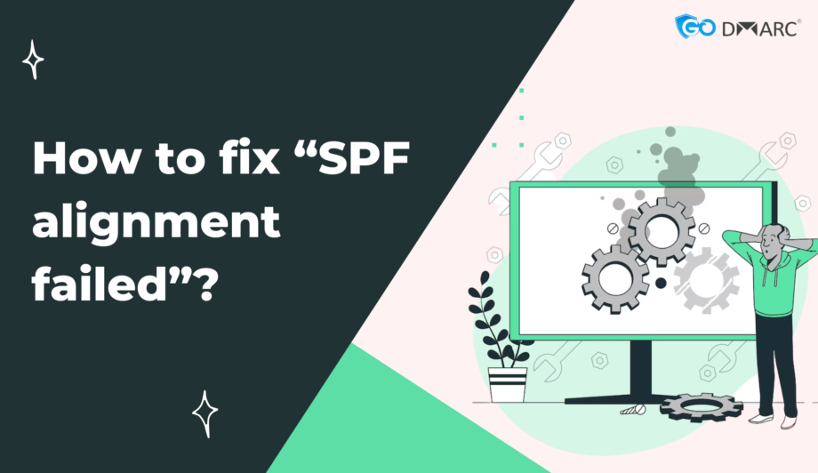 How To Fix “SPF alignment failed”? - GoDMARC