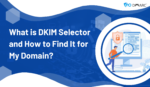 What is DKIM Selector and Where can You Find It?
